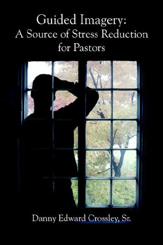 Guided Imagery: A Source of Stress Reduction for Pastors: Danny Edward ...