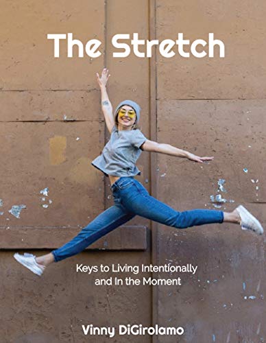 The Stretch: Keys to Living Intentionally and In the Moment ...