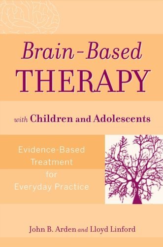 [ Brain-Based Therapy with Children and Adolescents: Evidence-Based ...