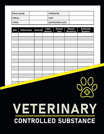 Veterinary Controlled Substance Logbook: Document Controlled Drugs in ...