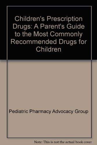 Children's prescription drugs: A parent's guide to the most commonly ...