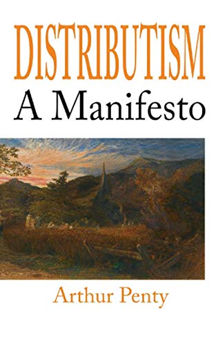 Distributism: A Manifesto: Penty, Arthur, Boyle, David: 9781912119837 ...
