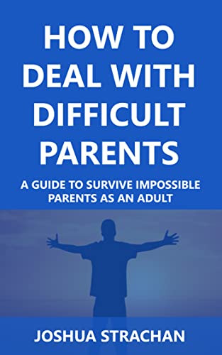 Amazon.com: How to Deal with Difficult Parents: A Guide to Survive ...