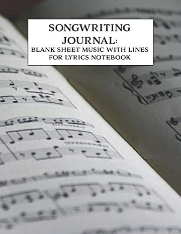 Songwriting Journal: Blank Sheet Music with Lines for Lyrics Notebook ...
