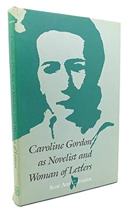 Caroline Gordon As Novelist and Woman of Letters (Southern Literary ...
