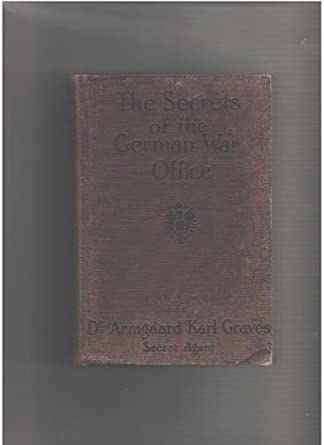 The secrets of the German War office: Graves, Armgaard Karl; Fox ...