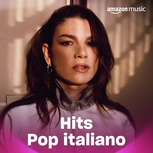 Hits Pop italiano Playlist su Amazon Music Unlimited