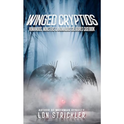 Amazon.com: Winged Cryptids: Humanoids, Monsters & Anomalous Creatures Casebook (Audible Audio ...