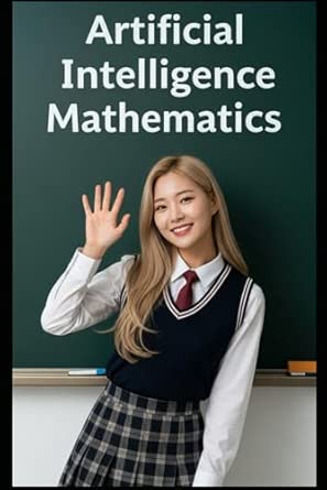 Amazon.com: Artificial Intelligence Mathematics: The All in One Textbook (Haneul Choi ...