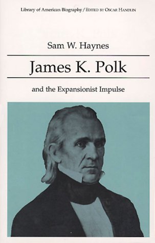 James K. Polk and the Expansionist Impulse (Library of American ...