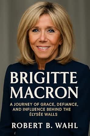 Brigitte Macron Biography: A Journey Of Grace, Defiance, And Influence ...