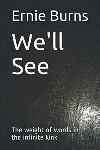 We'll See...: The weight of words in the infinite kink: Amazon.co.uk ...