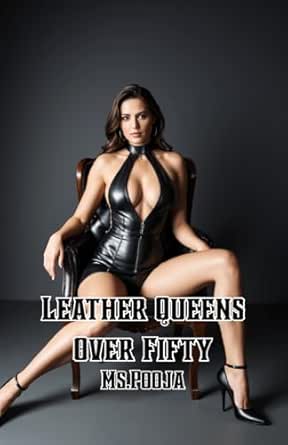 Leather Queens Over Fifty: Mature MILF & GILF Erotic Leather Photobook - Kindle edition by Pooja ...