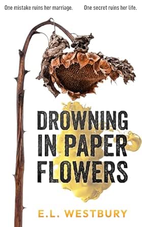 Amazon.com: Drowning in Paper Flowers eBook : Westbury, E.L. : Kindle Store