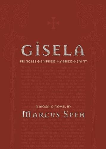 Gisela: Princess, Empress, Abbess, Saint: Marcus Speh: 9781610192361 ...