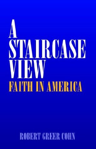 A Staircase View: Faith In America: Cohn, Robert Greer: 9781413425222 ...