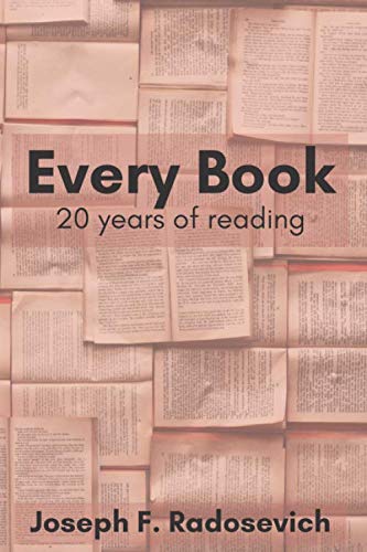 Every Book: 20 years of reading: Radosevich, Joseph F.: 9798645139070 ...