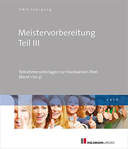 Meistervorbereitung Teil III: Teilnehmerunterlagen zur Handwerker-Fibel ...