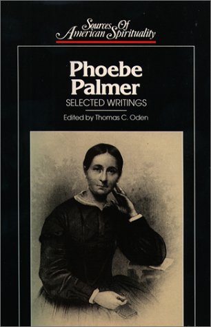 Amazon | Phoebe Palmer: Selected Writings (Sources of American Spirituality) | Oden, Thomas C ...