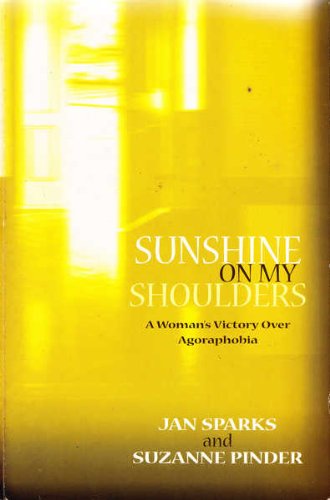 Agoraphobia - Sunshine On My Shoulder: Sparks Jan; Pinder Suzanne ...