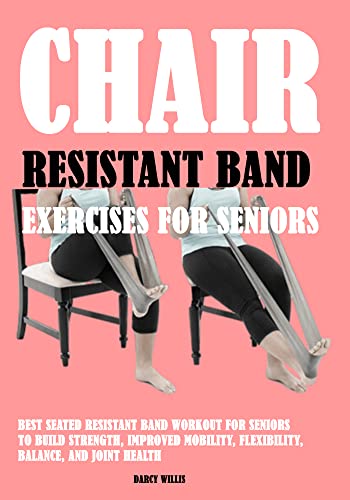 Chair Resistant Band Exercises For Seniors: Best Seated Resistant Band ...