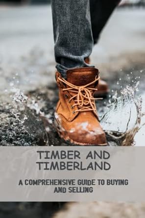 Amazon.com: Timber And Timberland: A Comprehensive Guide To Buying And ...