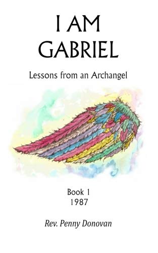 I Am Gabriel: Lessons From An Archangel