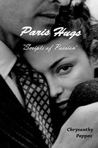 Paris Hugs: Scripts of Passion: Pappas, Chrysanthy: 9781617041730 ...