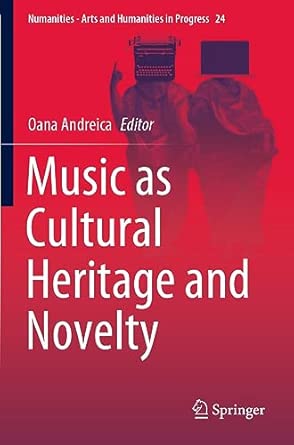 Music as Cultural Heritage and Novelty: 24 (Numanities - Arts and ...