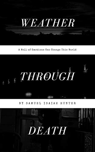 Weather Through Death: A Well of Emotions Can Change This World eBook ...