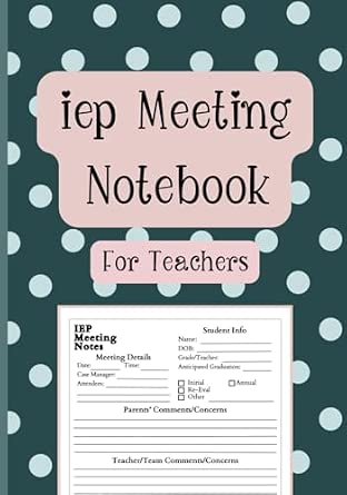 iep Meeting Notebook for Teachers: Includes Sections for IEP Meeting ...