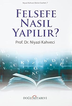 Felsefe Nasil Yapilir? : Niyazi Kahveci: Amazon.co.uk: Books