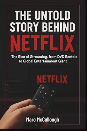 Amazon.com: The Untold Story Behind Netflix: The Rise of Streaming ...