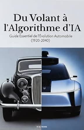 Du Volant à l'Algorithme d'IA: Guide de l'Évolution Automobile (1920 ...