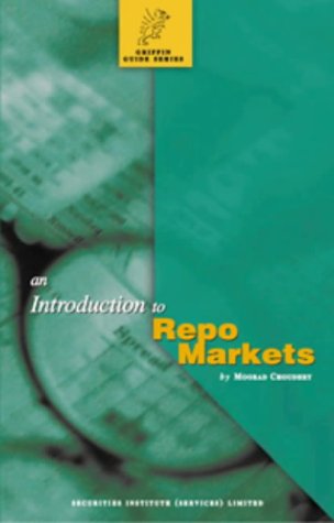 Introduction to Repo Markets (Griffin Guides): Moorad Chaudhry ...