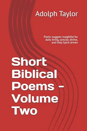 Short Biblical Poems - Volume Two: Poetic nuggets insightful for daily ...