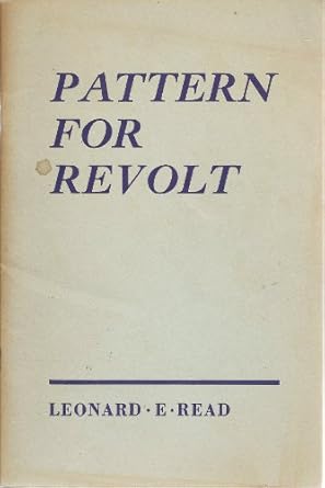 Pattern for revolt: Read, Leonard Edward: Amazon.com: Books