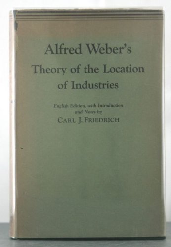 Alfred Weber's Theory of the Location of Industries (First Edition ...