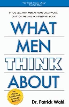What Men Think About: Wahl, Patrick: 9780974916606: Amazon.com: Books