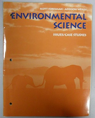 Environmental Science Issues/Case Studies: Scott Foresman, Addison ...