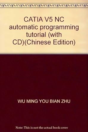 CATIA V5 NC automatic programming tutorial (with CD) : Amazon.com.mx ...