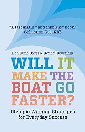 Will It Make The Boat Go Faster?: Olympic-winning Strategies for ...
