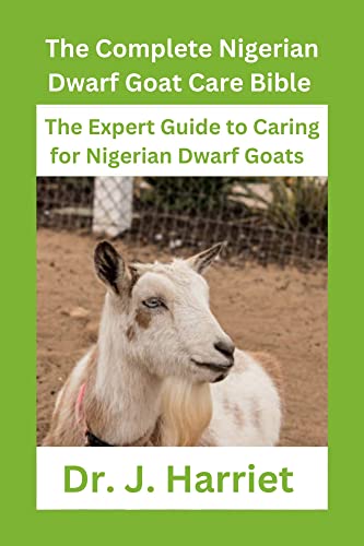 Amazon.com: The Complete Nigerian Dwarf Goat Care Bible : The Expert ...