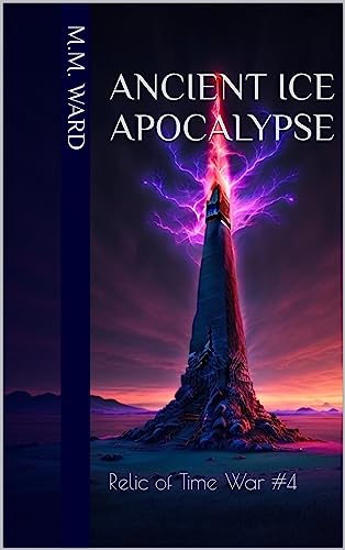 Amazon.com: Ancient Ice Apocalypse : Relic of Time War #4 (The Relic of Time Wars) eBook : Ward ...