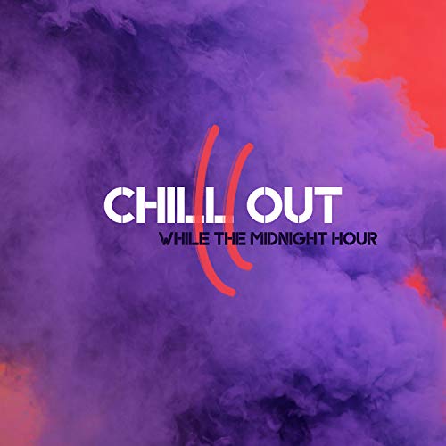 Amazon MusicでChill Out 2019のChill Out While The Midnight Hourを再生する