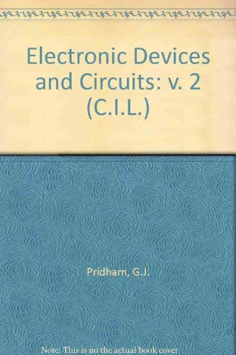 Electronic Devices and Circuits: v. 2 (C.I.L.): G.J. Pridham ...
