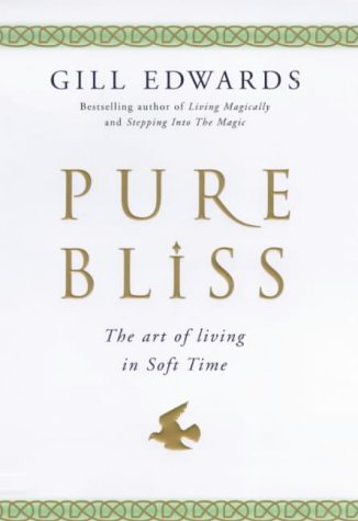 Pure Bliss: The Art of Living in Soft Time: Edwards, Gill ...