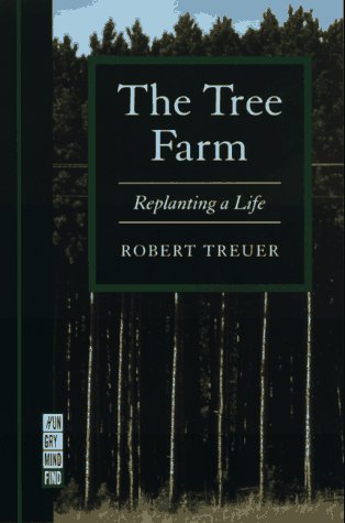 The Tree Farm: Replanting a Life (A Ruminator Find): Treuer, Robert ...
