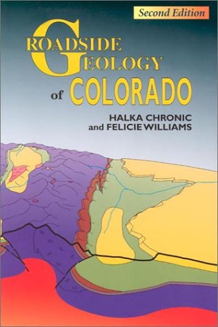 Roadside Geology of Colorado (Roadside Geology Series): Chronic, Halka ...