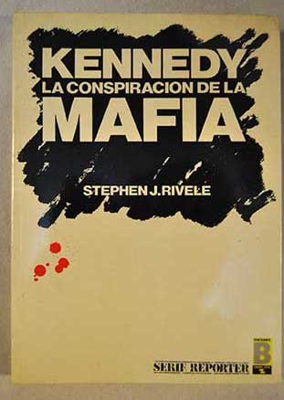 Kennedy. La conspiración de la Mafia. : Stephen J. Rivele: Amazon.es ...